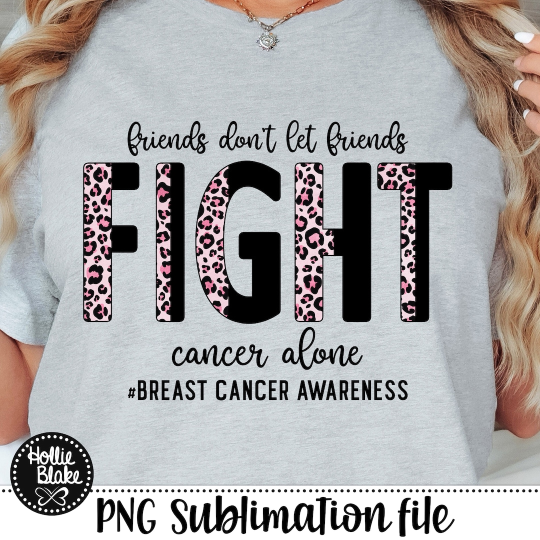 Breast Cancer, Friends Dont Let Friends Fight Cancer Alone PNG, Breast ...