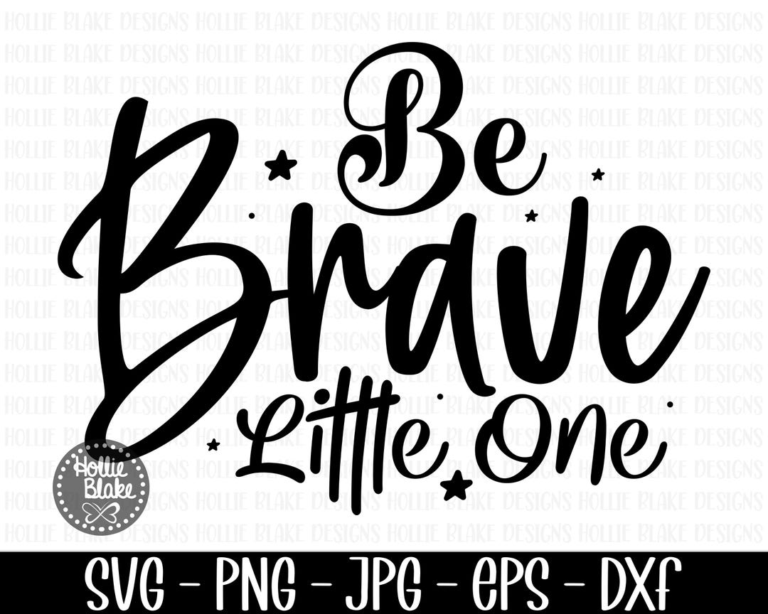 Be Brave Little One SVG, Funny Kids Svg, Cool Kids Svg, Cute Kids Svg ...