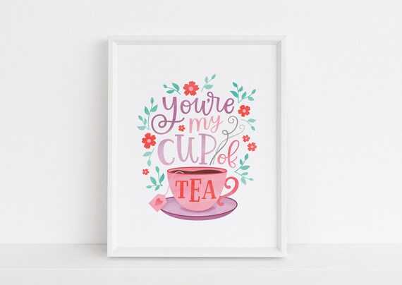 You're My Cup of Tea Hand-lettered and Illustrated Art - Etsy