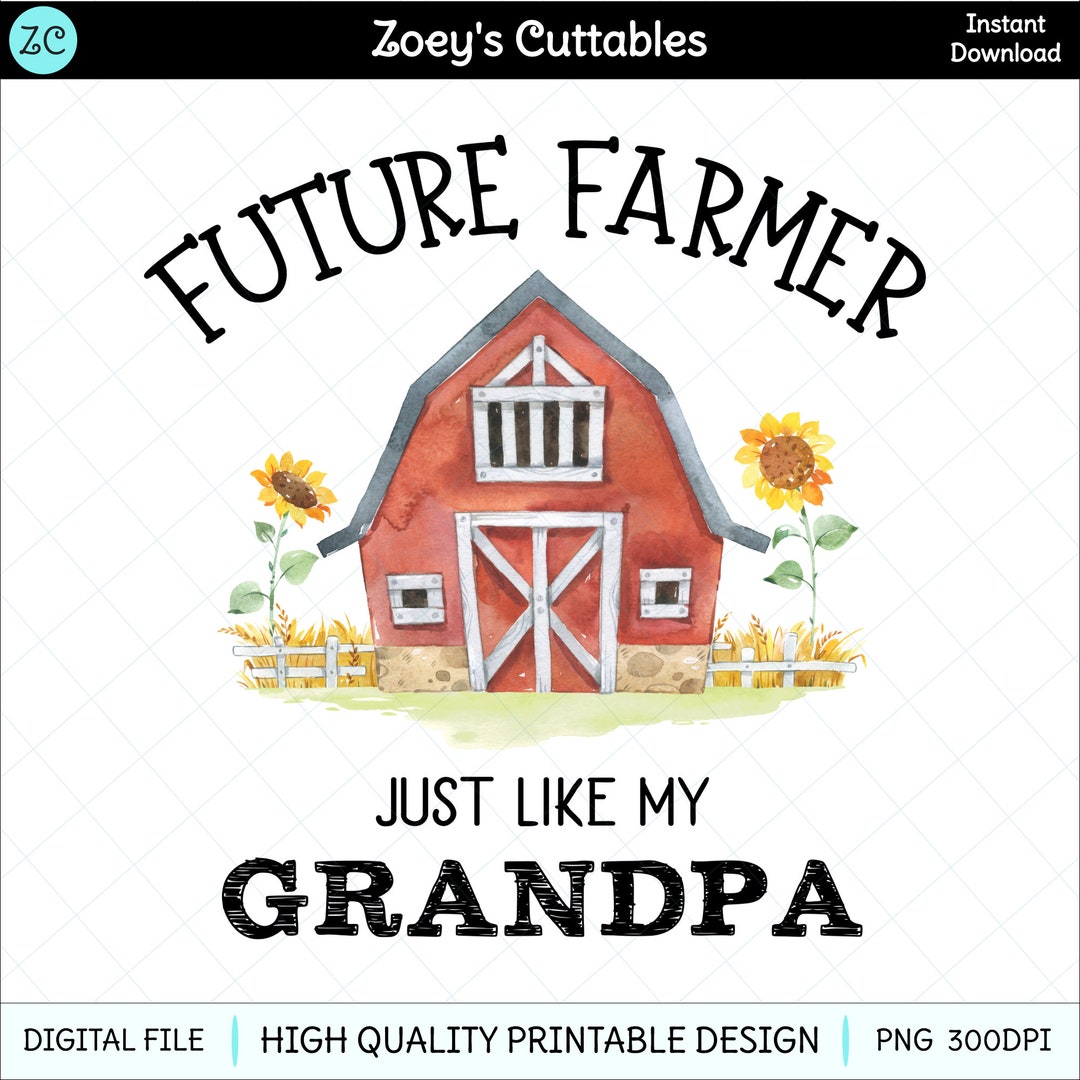 Future Farmer Just Like My Grandpa, Farm PNG, Grandparents, Fathers Day ...