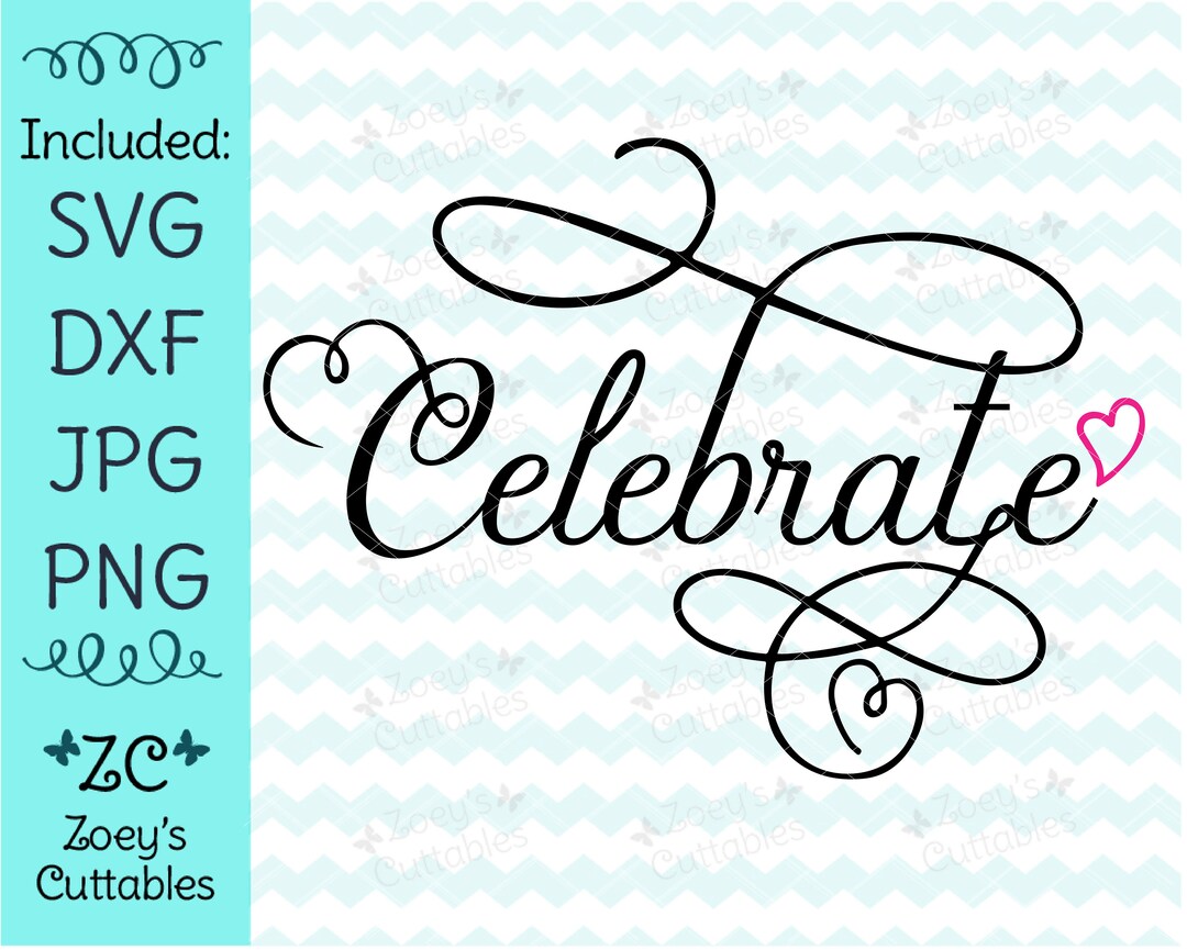 Celebrate SVG - Love JPG - Wedding SVG - Celebrate - Anniversary - Love ...
