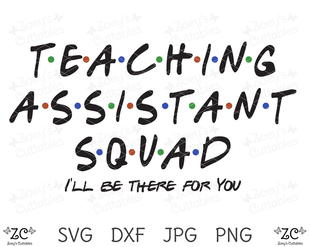 Teaching Assistant Squad SVG, I'll Be There for You, Teacher Gift ...