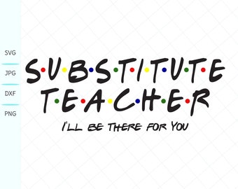 Teacher SVG, I'll Be There for You, Teacher Gift, Teacher Appreciation ...