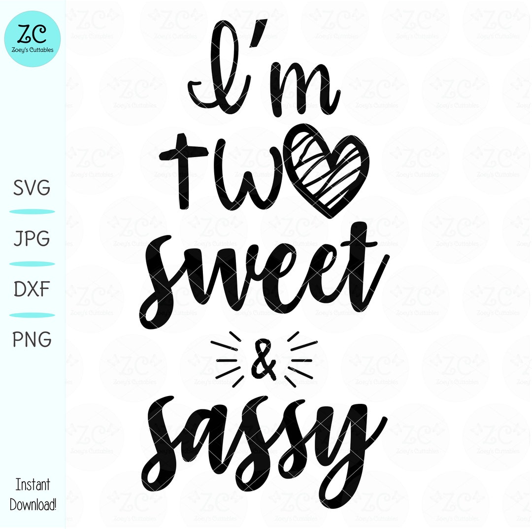I'm Two Sweet and Sassy SVG, Birthday SVG, 2nd Birthday SVG, Sassy Svg ...
