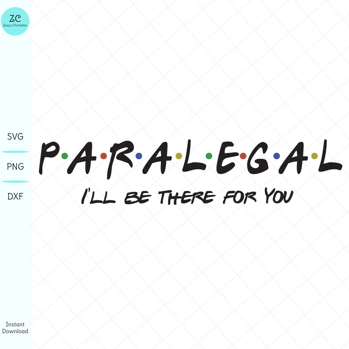 Paralegal SVG, I'll Be There for You, Para Pro, Paraprofessional, SVG ...