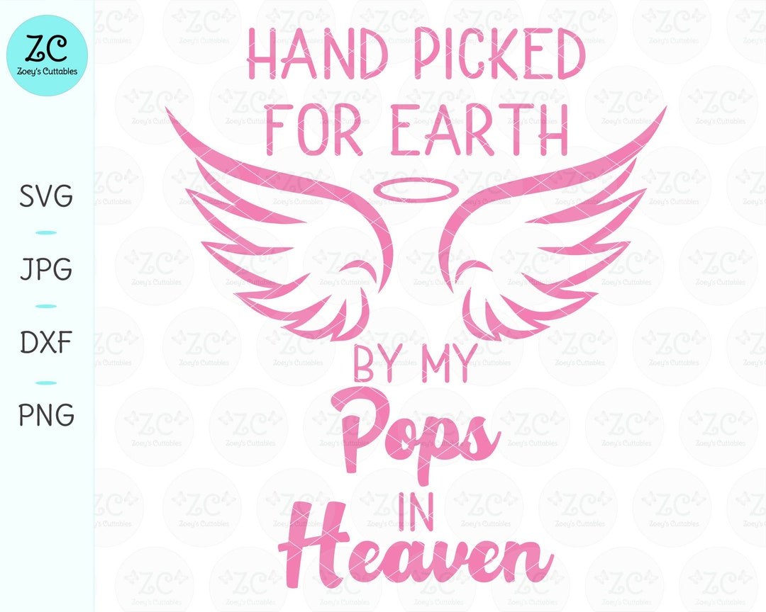 Hand Picked by My Pops in Heaven, Papa, Grandpa SVG, SVG, Loss, Heaven ...
