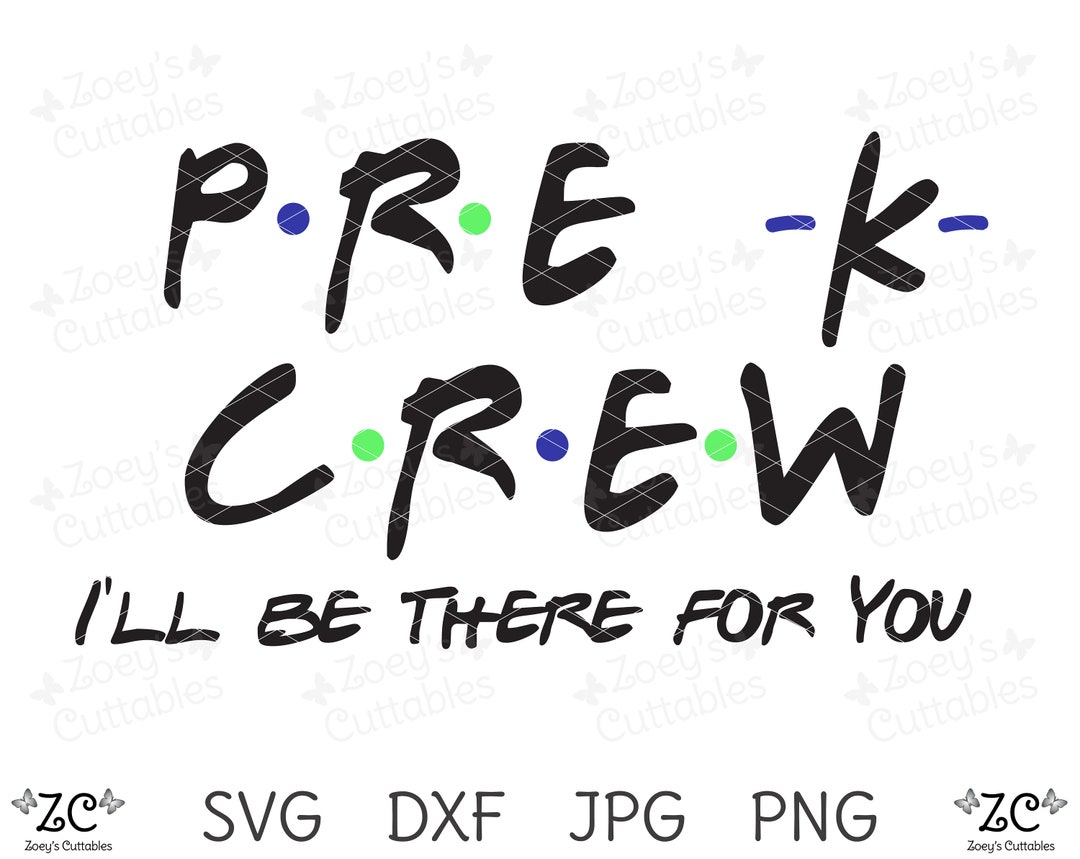 Pre-k Crew SVG, I'll Be There for You, Preschool, SVG, Svg File, Cricut ...