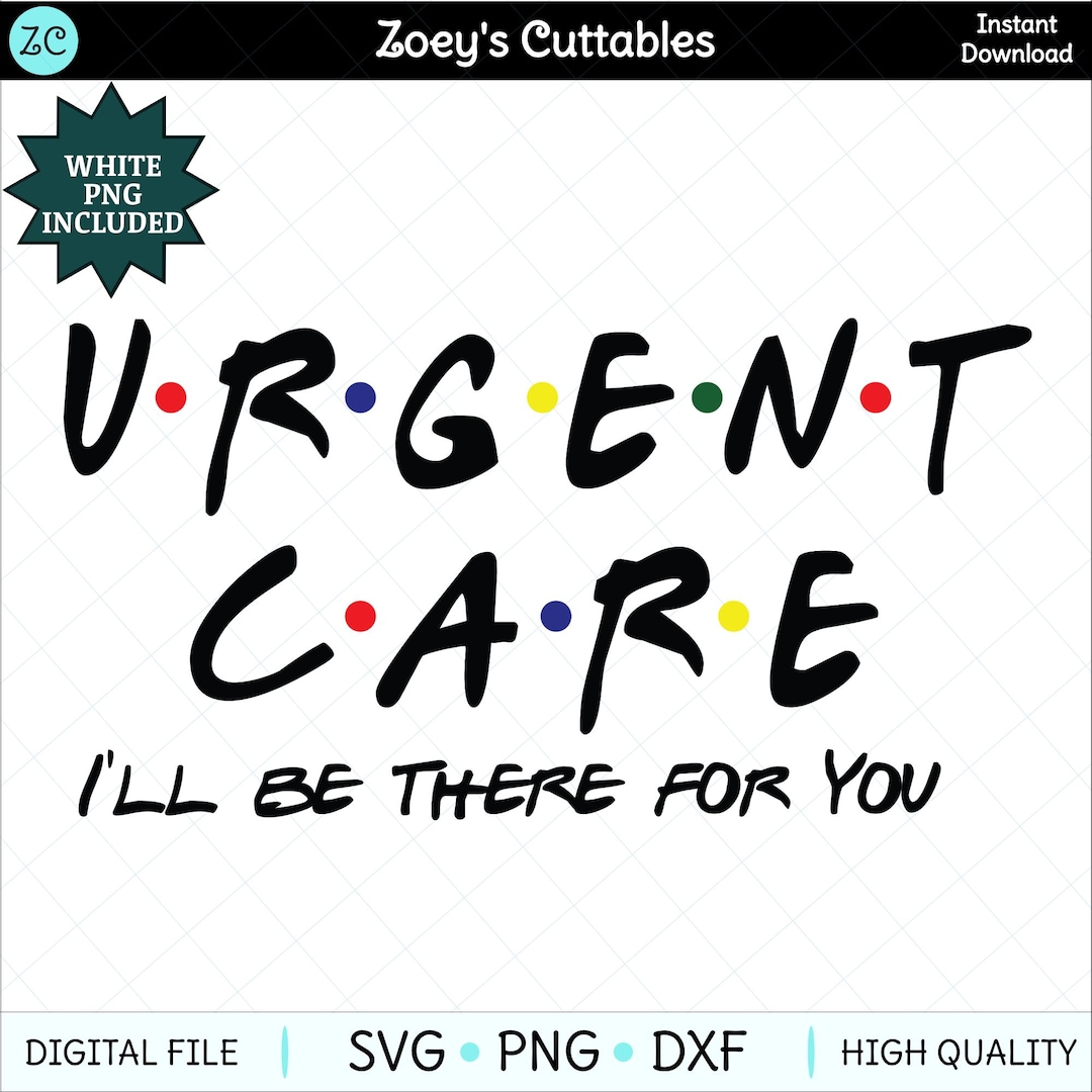 Urgent Care SVG, I'll Be There for You, Nurses Week, Nurse Appreciation ...