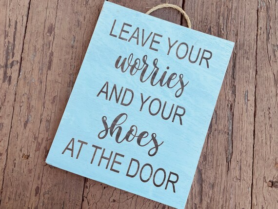 Leave Your Worries and Your Shoes at the Door Sign - Etsy