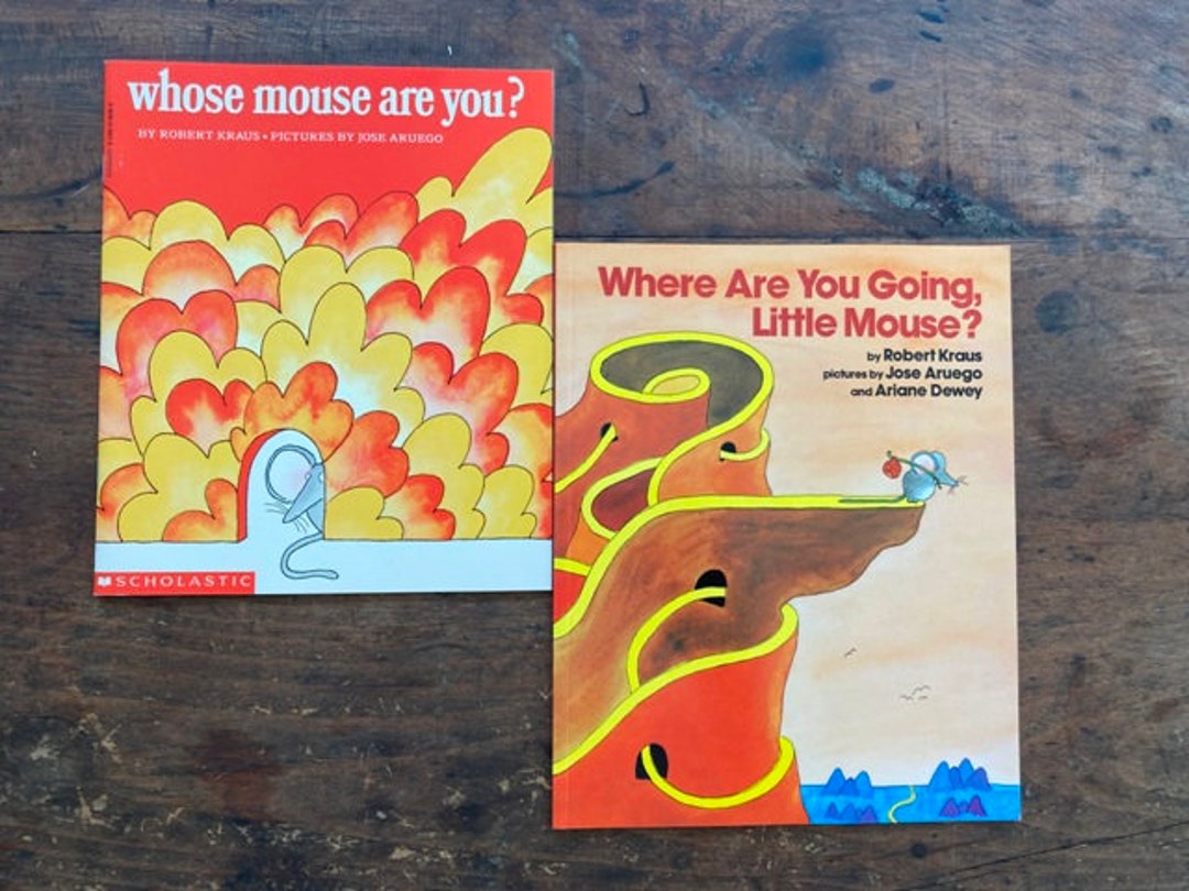 Whose Mouse Are You? & Where Are You Going, Little Mouse? by Robert Kraus Pictures by Jose ...