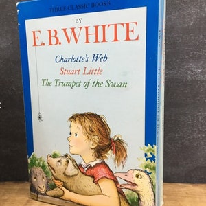 Charlotte's Web Stuart Little and Trumpet of the Swan by E B White ...