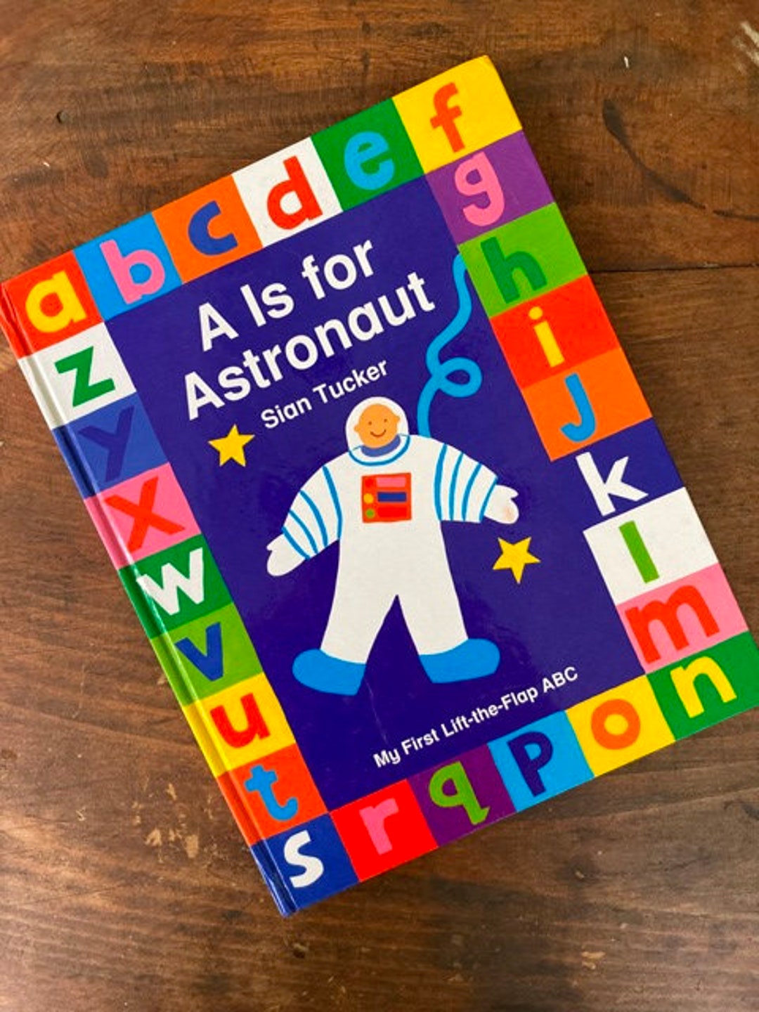 A is for Astronaut My First Lift the Flap ABC by Sian Tucker Watch the ...