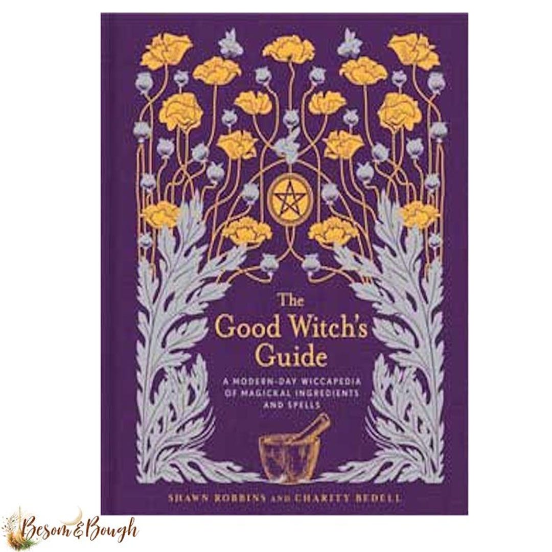Good Witch's Guide Modern Day Wiccapedia of Magickal Ingredients and ...