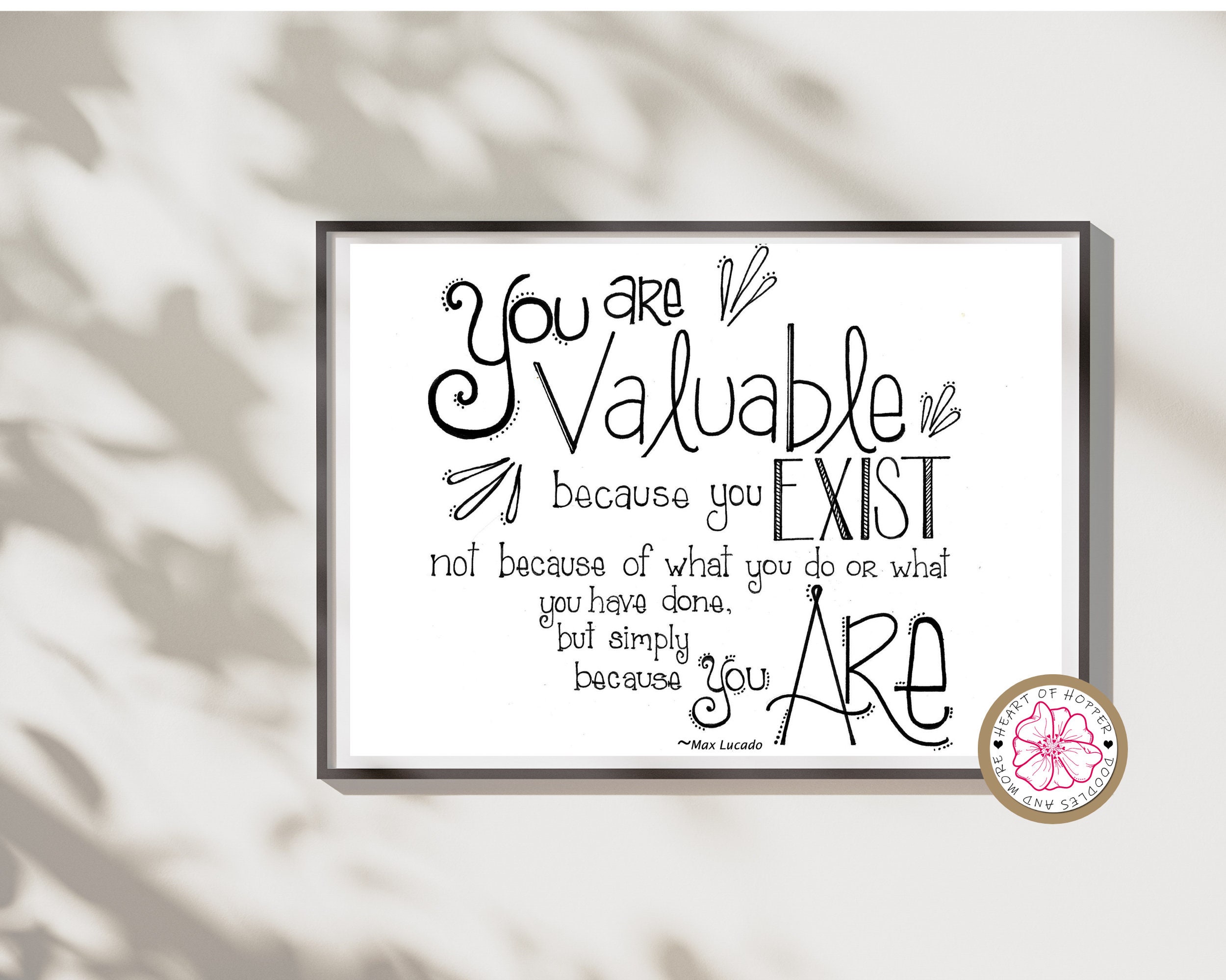 Max Lucado Quote Print: You Are Valuable Simple Because You Exist ...