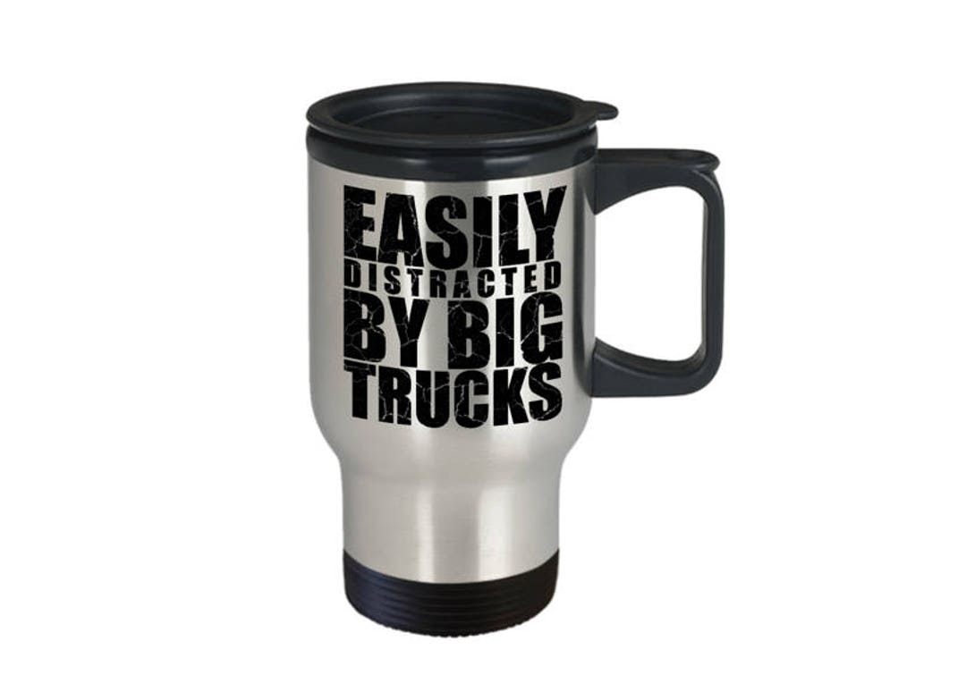 Coffee Mug for Truck Drivers, Easily Distracted by Big Trucks Gift for ...