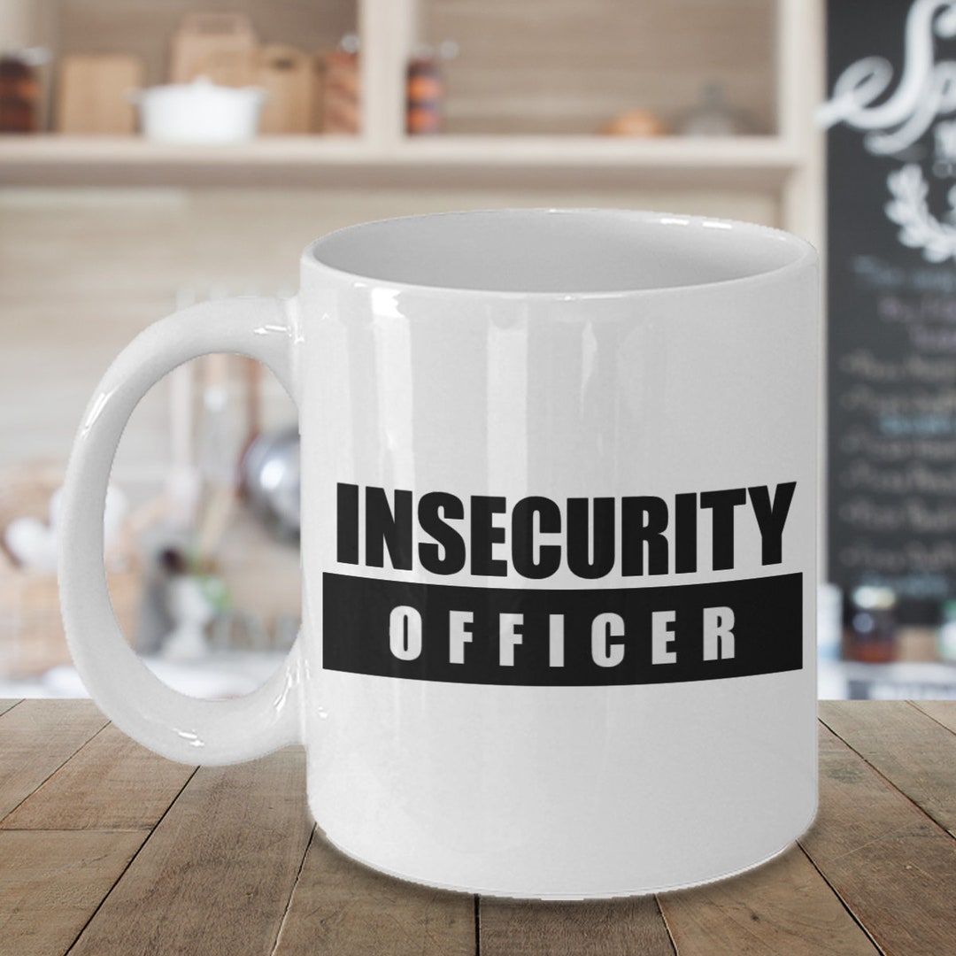 Funny Mug, Insecure Mug, Security Officer, Security Mug, Security Gift ...
