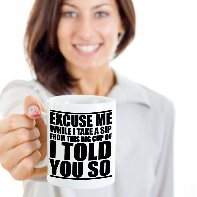I Told You so Funny Mug for Anyone or People Who Know EVERYTHING Coffee ...
