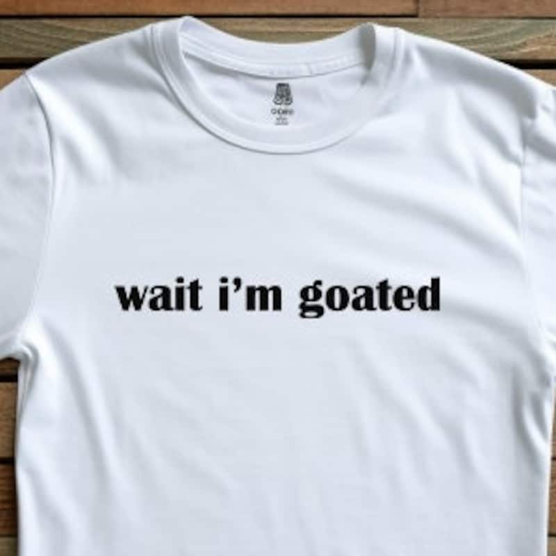 Wait Im Goated Shirt - Etsy