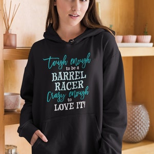 Barrel Racing Hoodie, Tough Enough to Be A Barrel Racer Crazy Enough to ...