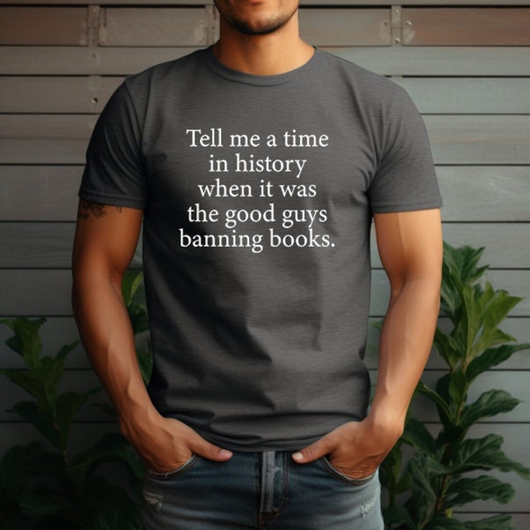 Tell Me A Time in History When It Was the Good Guys Banning Books ...