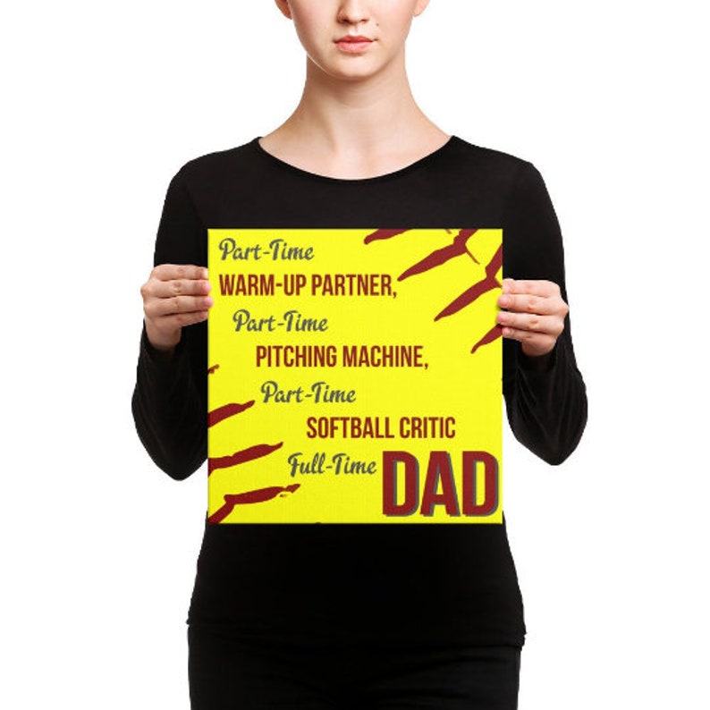 Softball Dad Canvas, Part-time Warm-up Partner Part-time Pitching Machine Part-time Softball ...