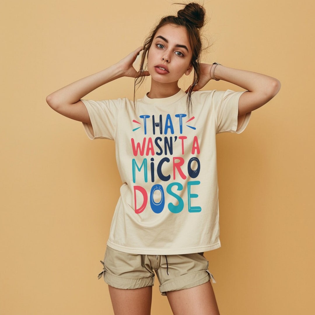 T Shirt That Wasn't A Microdose Comfort Colors Unisex Heavyweight T ...