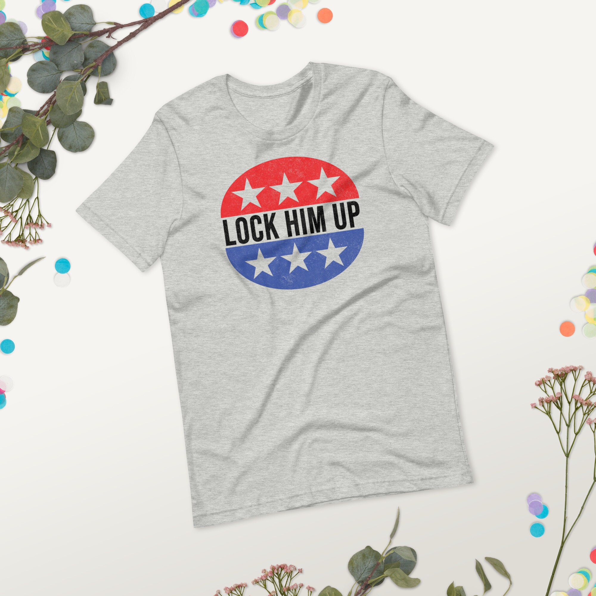 Lock Him up Unisex T-shirt, Lock Him up Political T-shirt Anti ...