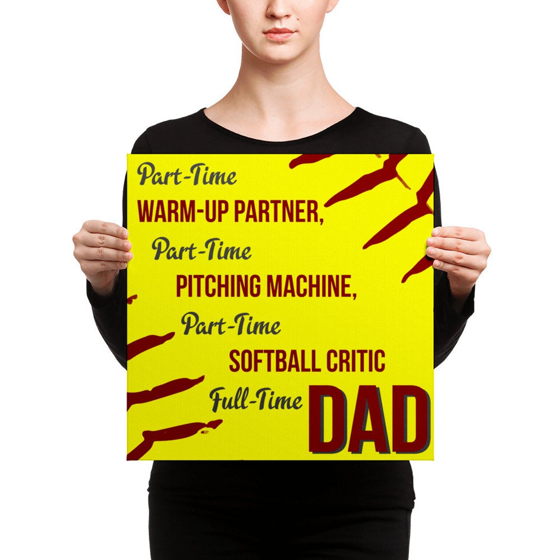 Softball Dad Canvas, Part-time Warm-up Partner Part-time Pitching Machine Part-time Softball ...