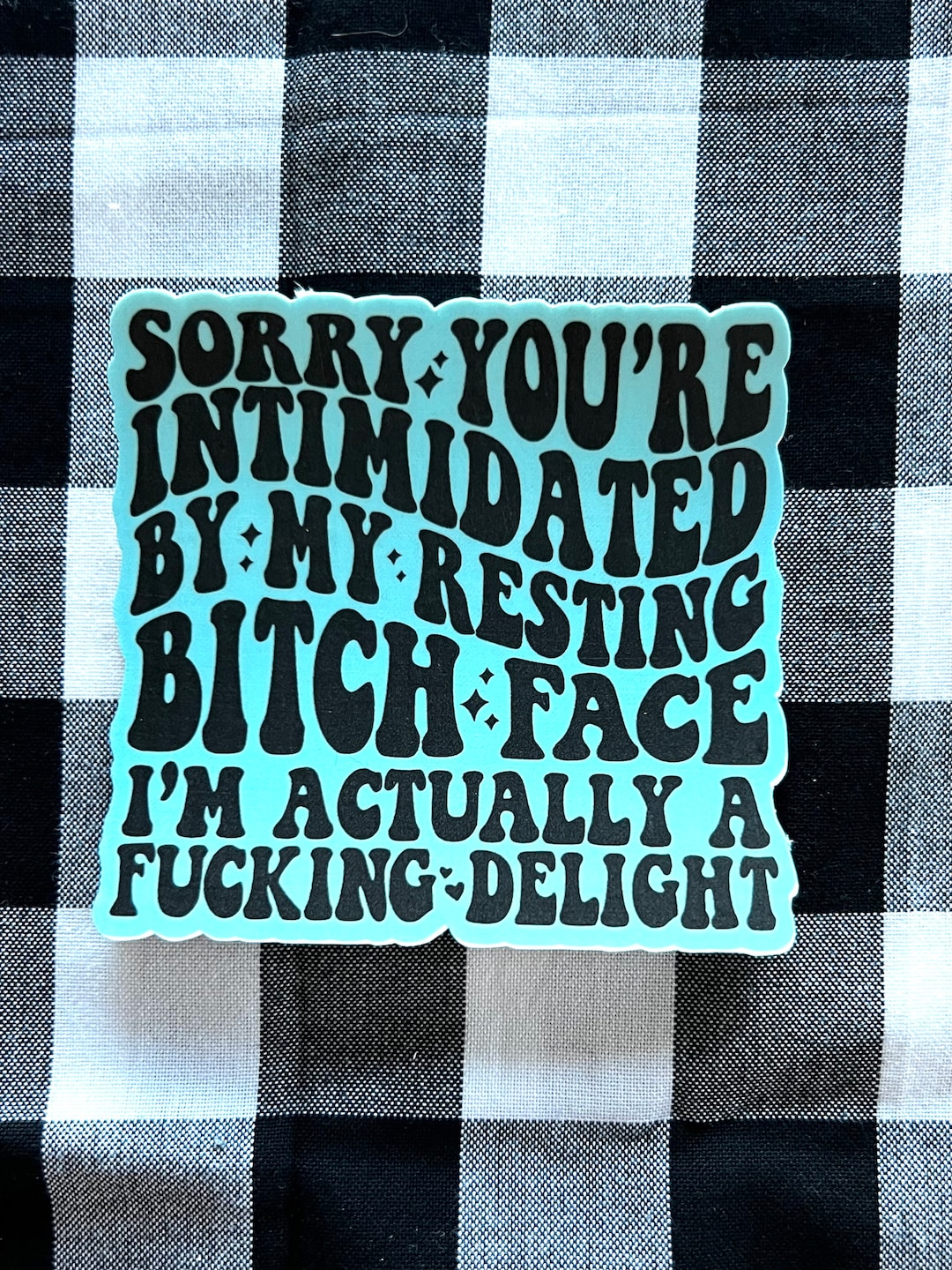 Sorry You're Intimidated I'm a Delight RBF Funny Gift Waterproof Vinyl ...