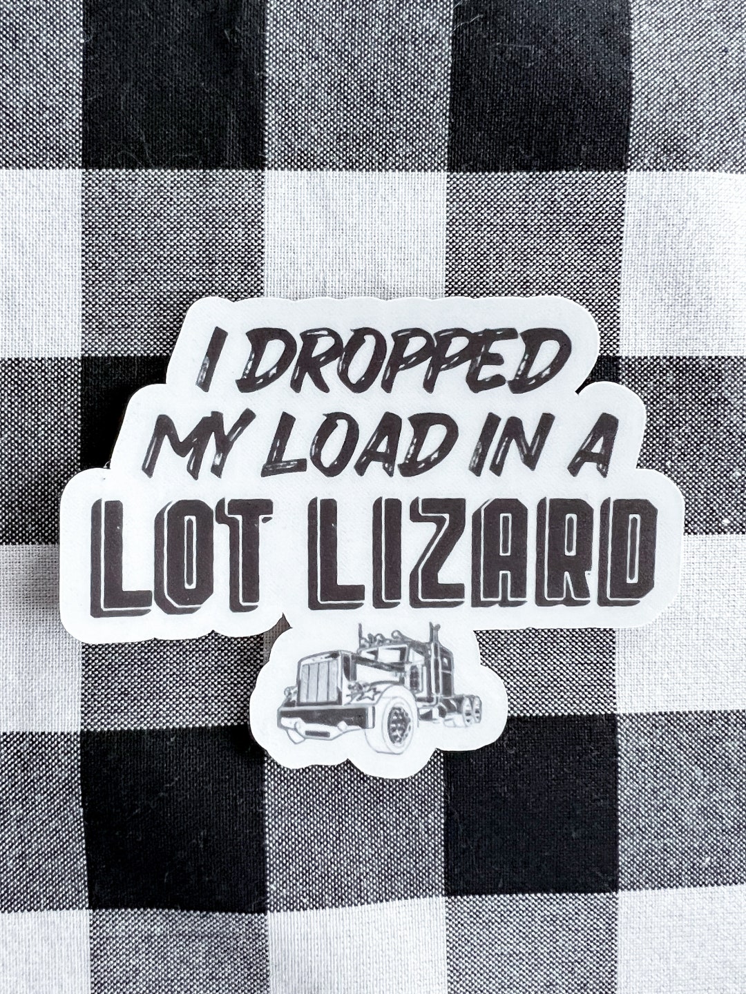 I Dumped My Load in a Lot Lizard Funny Vulgar Trucking Trucker - Etsy