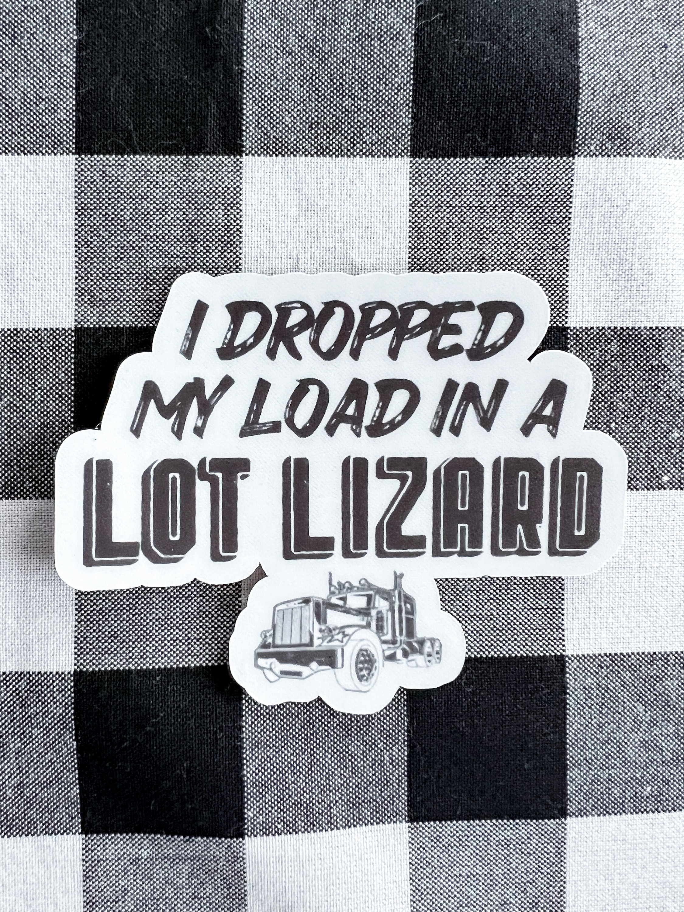 I Dumped My Load in a Lot Lizard Funny Vulgar Trucking Trucker | Etsy