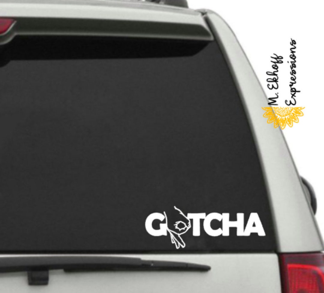 Gotcha Funny Bumper Decal Window Sticker Car Truck - Etsy