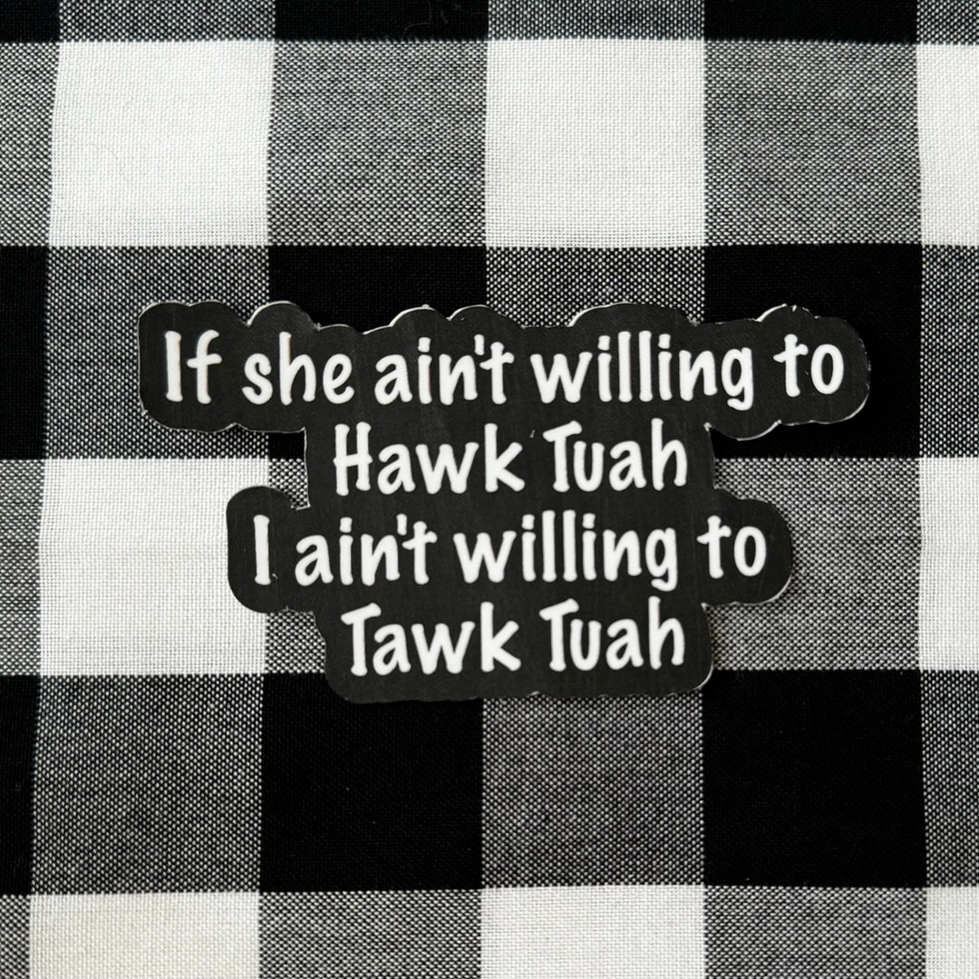 Hawk Tuah Tawk Tuah Sticker Funny Gift Prank Joke Vinyl Waterproof ...