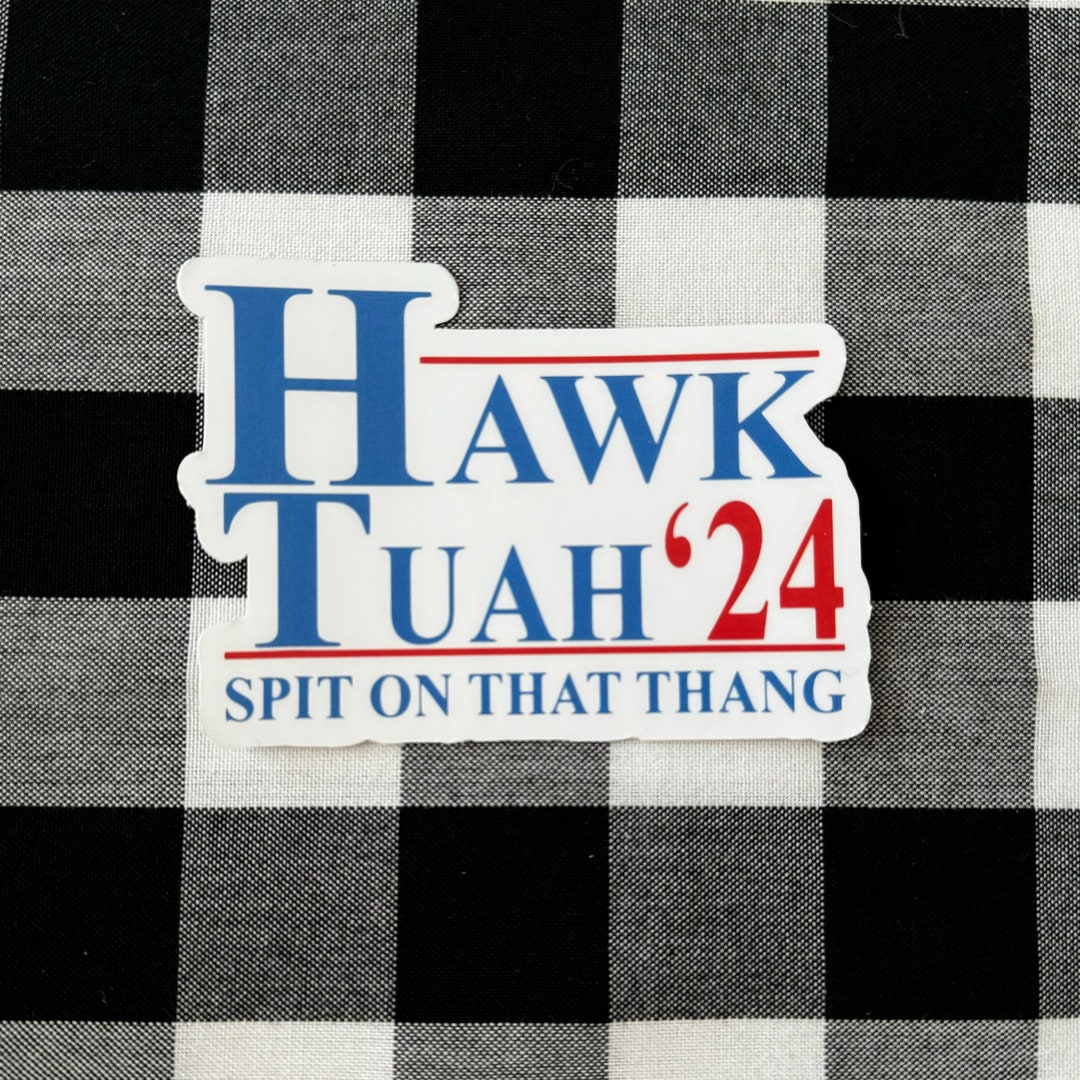 Hawk Tuah 24 Spit on That Thang Funny Prank Joke Vinyl Sticker ...