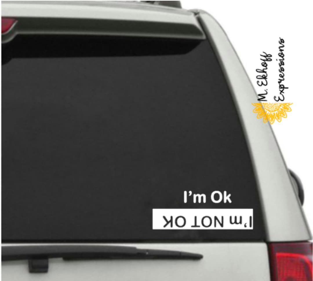 I'm Ok I'm Not Ok Funny Bumper Decal Sticker Vinyl Flipped Car - Etsy