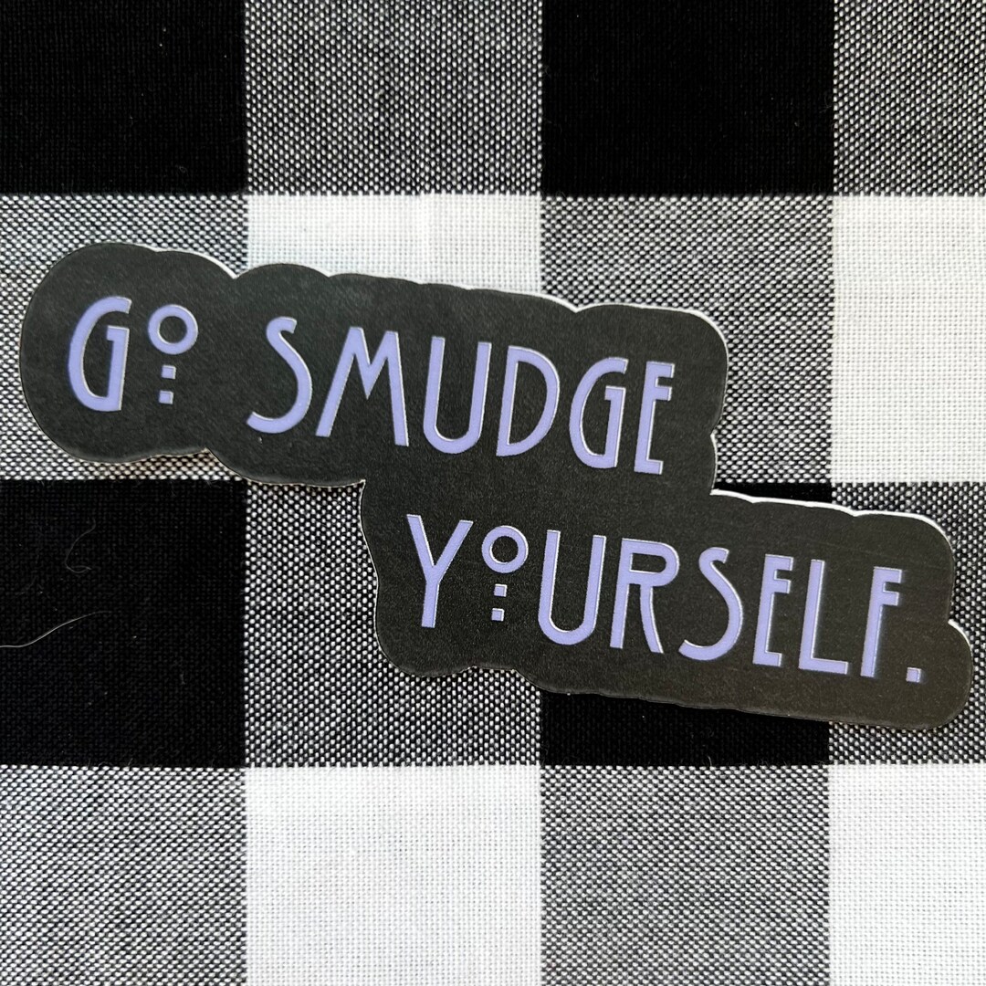 Go Smudge Yourself Funny Vinyl Sticker Waterproof Water Bottle Laptop ...