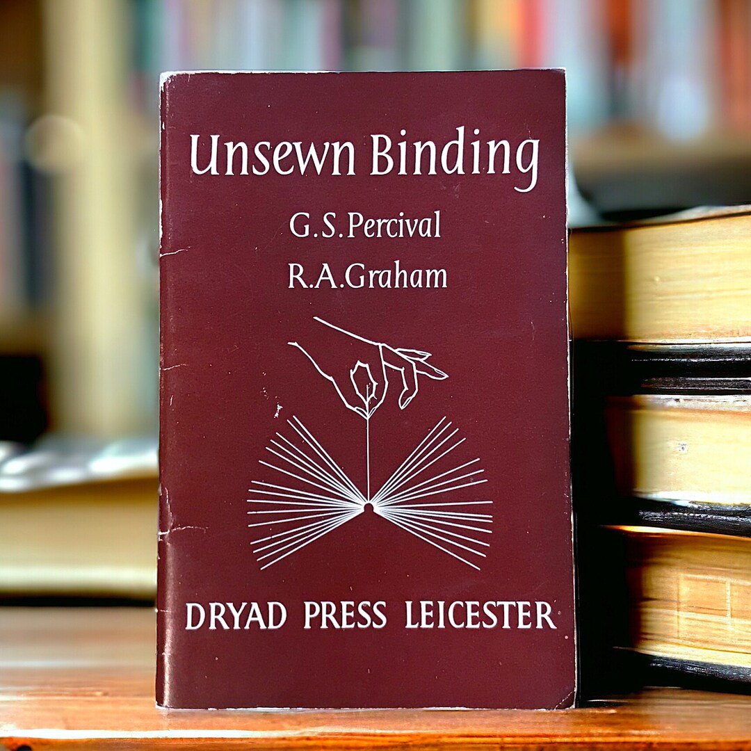 Unsewn Binding From Dryad Press a Vintage Guide to Creating Books and Journals With Information ...