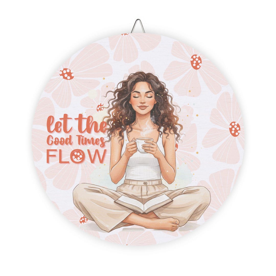 Let the Good Times Flow Wood Sign | Meditation Woman, Boho Floral Wall ...