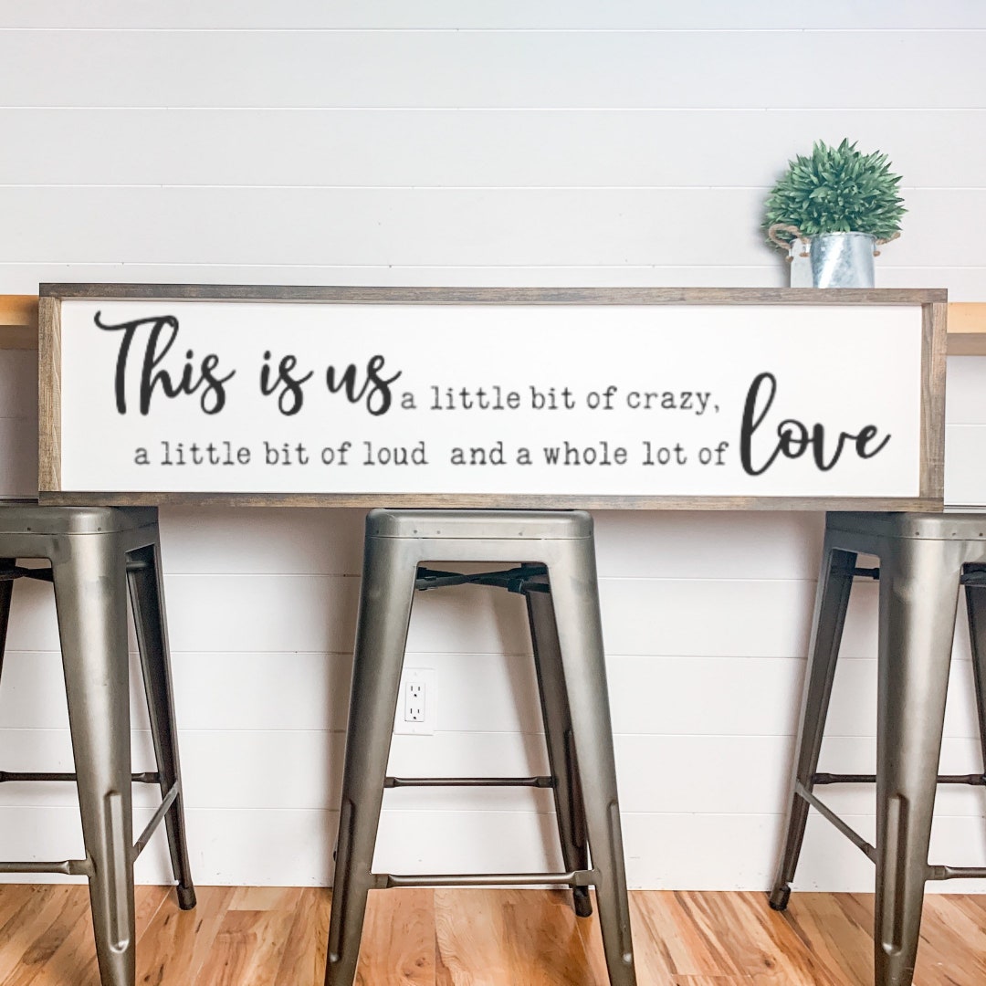 Wood Sign | This is Us a Little Bit of Crazy, a Little Bit of Loud and ...