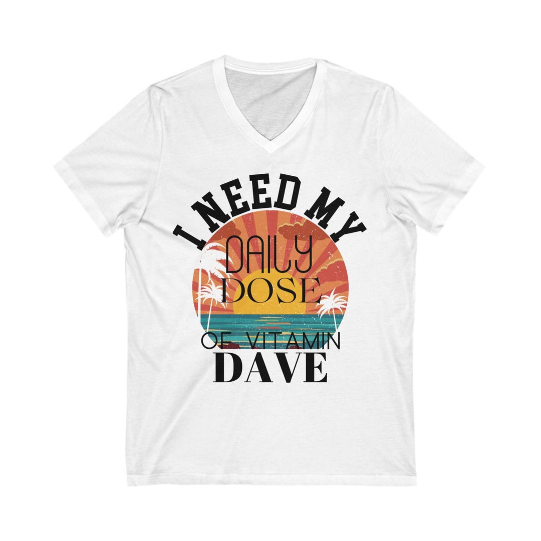 Daily Dose of Vitamin D? No Way, I Need My Daily Dose of Vitamin Dave ...