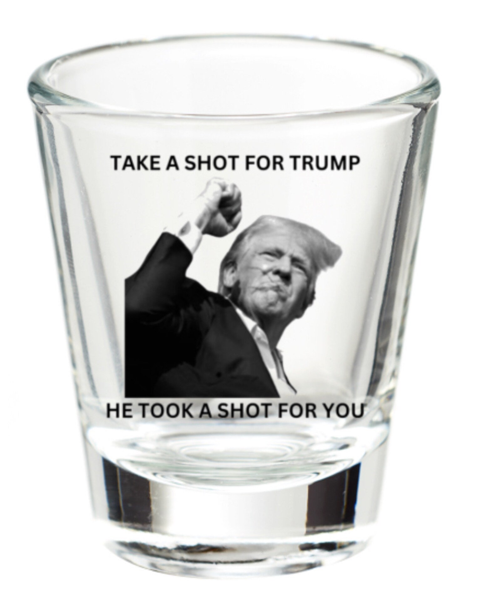 Trump Shot Glass, Take a Shot for Trump, He Took a Shot for You Shot ...