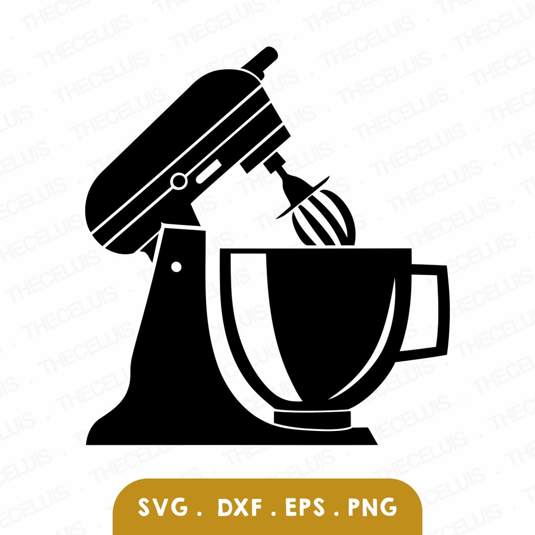 Baking MIXER Svg, Dxf, Eps, Png File - Cutting File, Kitchen Digital ...