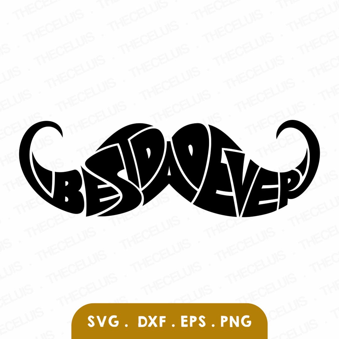 BEST DAD EVER Moustache Svg, Dxf, Eps, Png - Vinyl Cutting Engraving ...