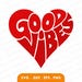 Heart Shape Good Vibes SVG, PNG DXF Files: Typography Quote Clipart for ...