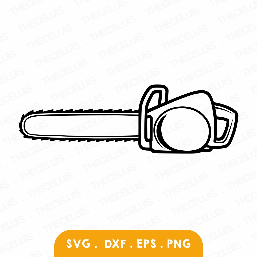 CHAINSAW Svg, Dxf, Eps, Png File -vinyl Cutting File, Wood Cutting ...