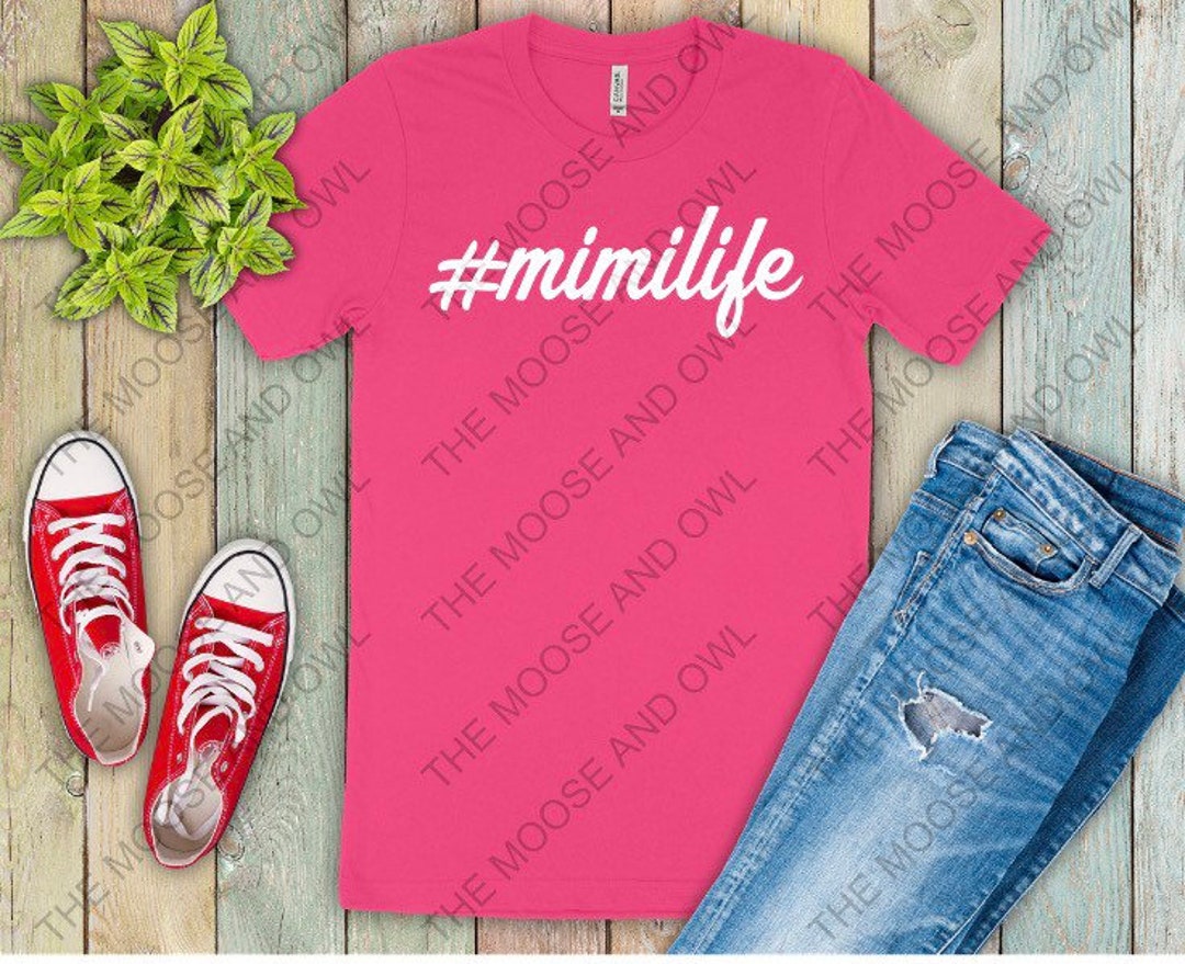 Mimi Life, Mimi Gift, Mimi Tshirt, #mimilife, New Mimi Shirt, Mother’s ...