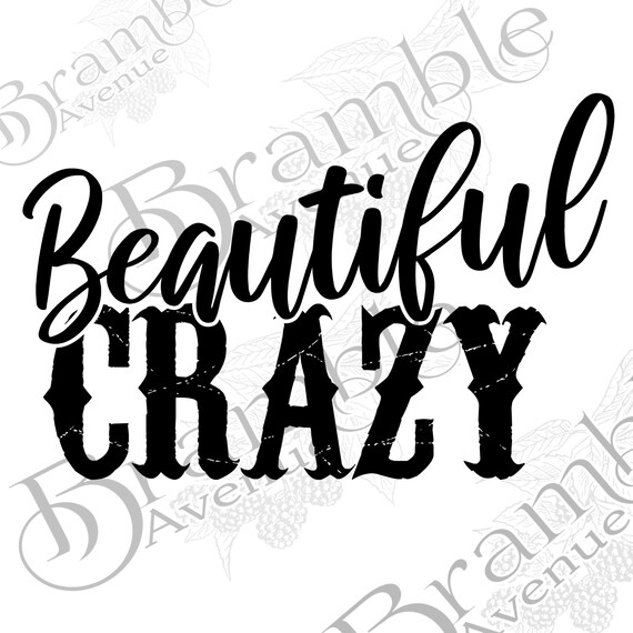 Beautiful Crazy .PNG DIGITAL FILE make your own shirt raglan | Etsy