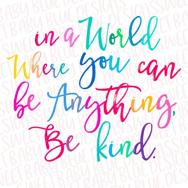 In a World Where You Can Be Anything Be Kind - Digital Instant Download ...