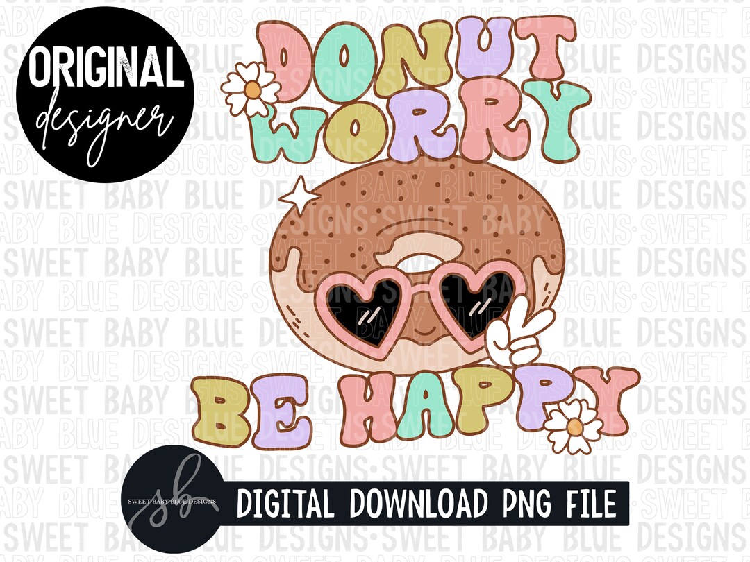 Donut Worry Be Happy- Digital Instant Download - PNG FILE - Etsy