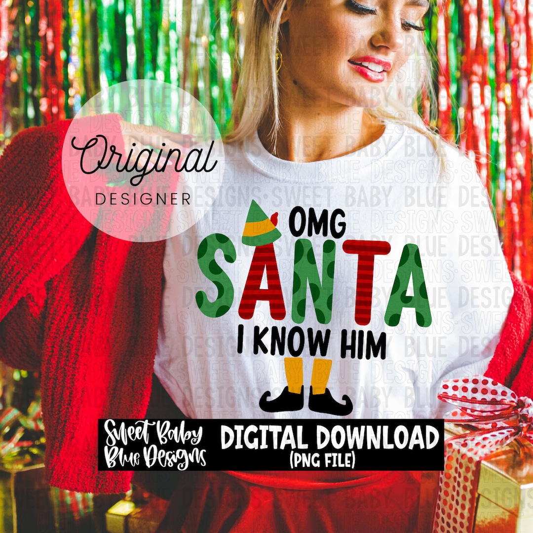 Omg Santa I Know Him Christmas Digital Instant Download PNG FILE - Etsy